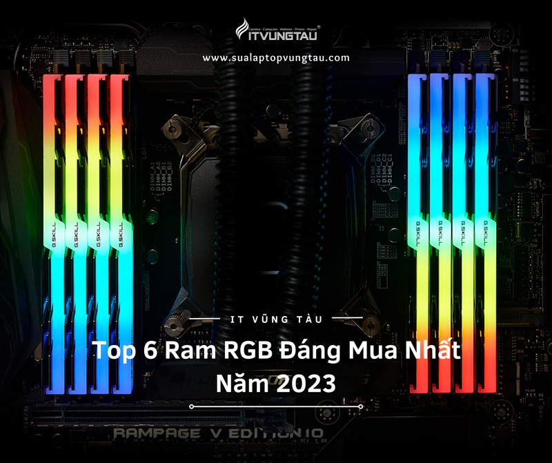 Top 6 Ram RGB Đáng Mua Nhất Năm 2023 - Sửa Laptop Vũng Tàu